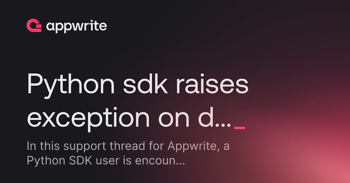 Python Sdk Raises Exception On Document Deletion Threads Appwrite